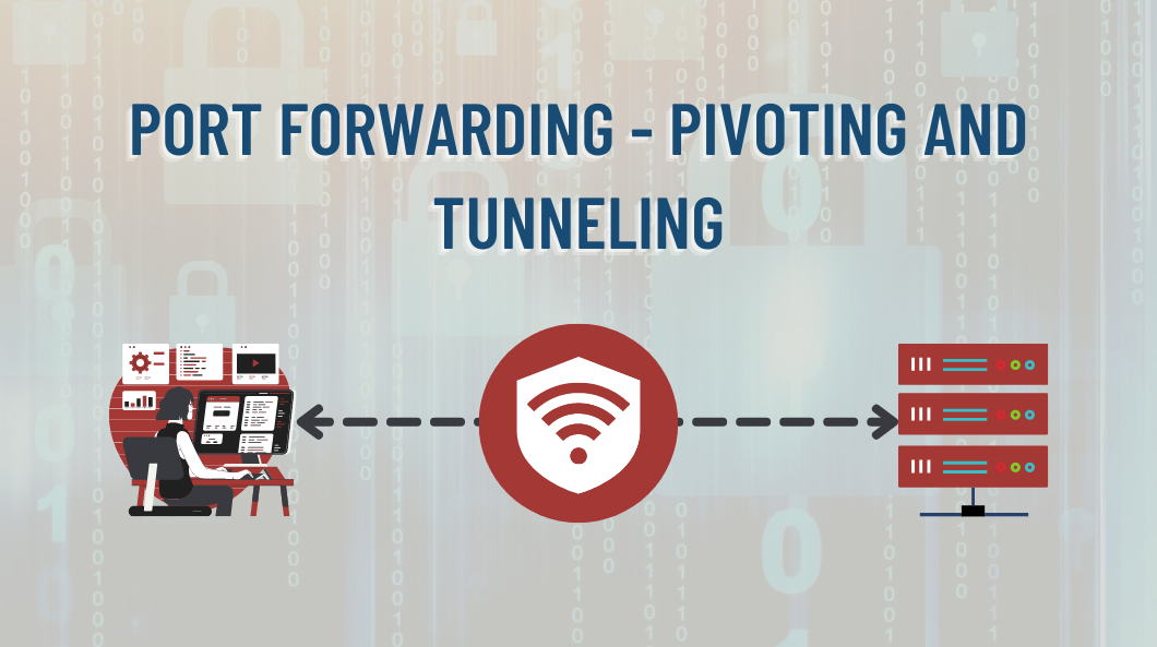Port Forwarding - Pivoting and Tunneling Mechanism